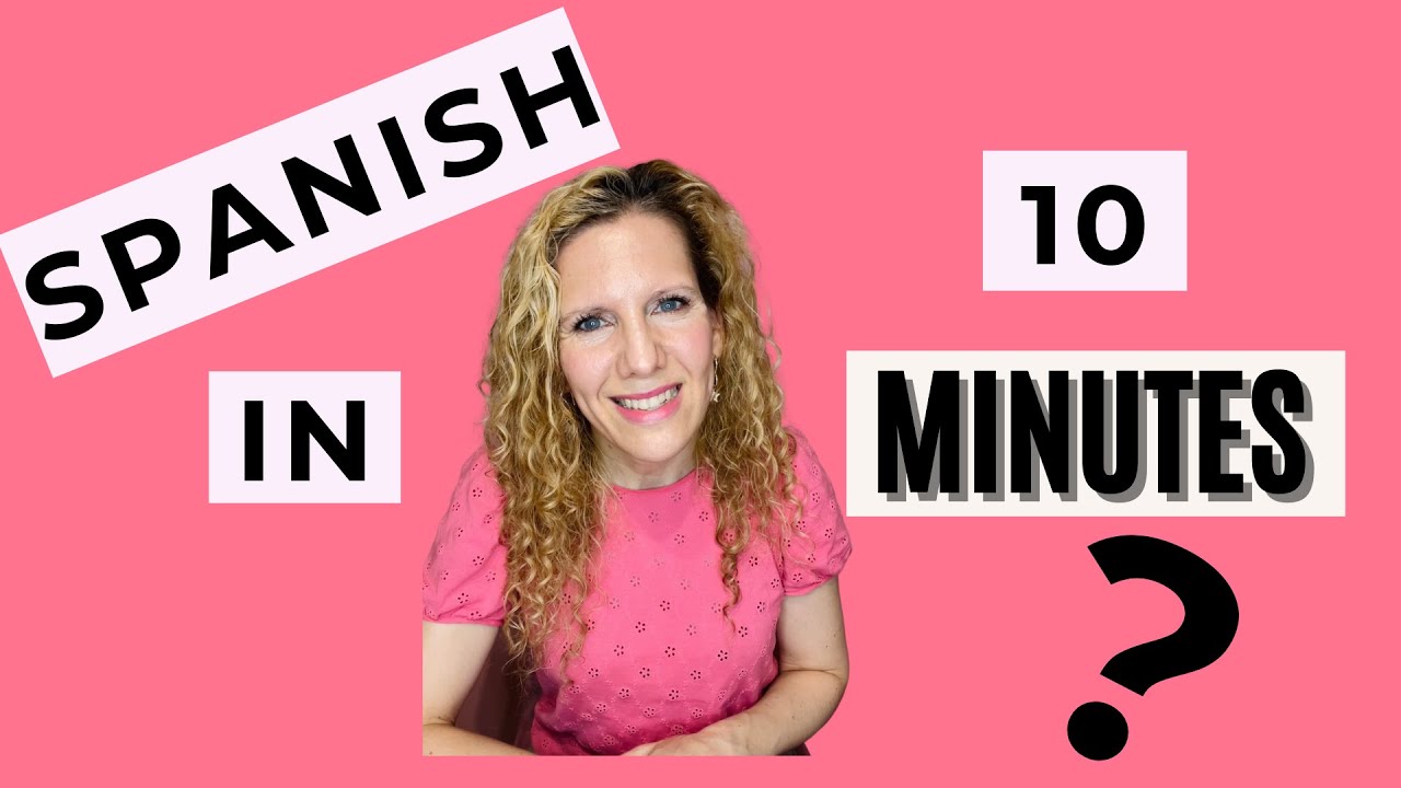 Learn Spanish basics in less than 10 minutes???? - Learn Spanish for ...
