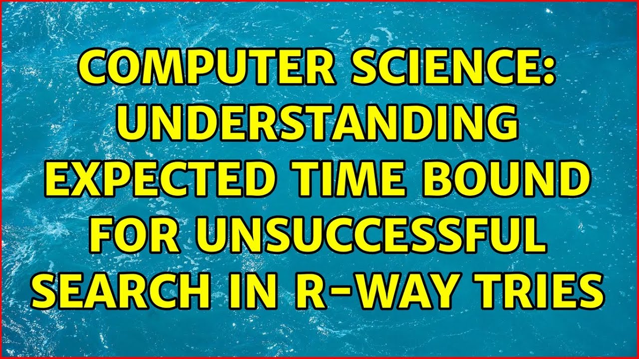 Computer Science: Understanding expected time bound for unsuccessful ...