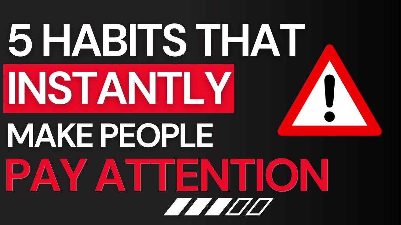 5 Habits That Instantly Make People Pay Attention - YouTube