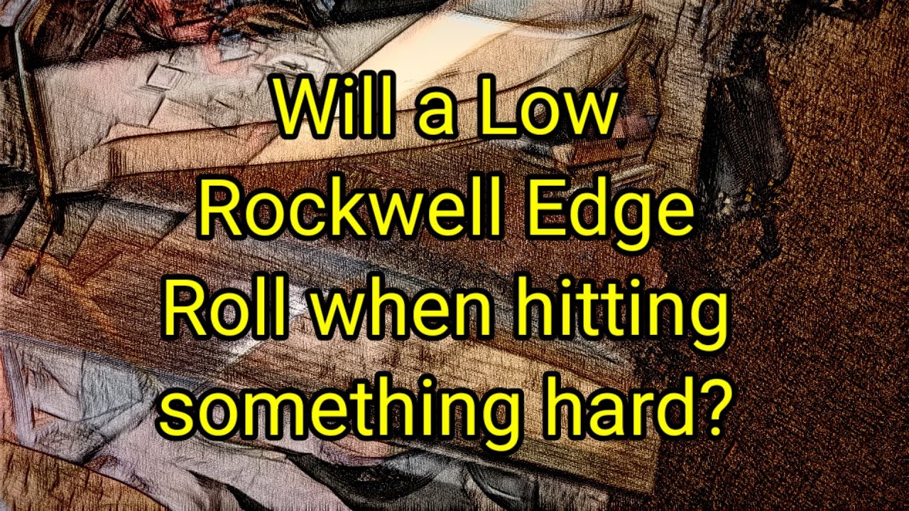 (839) Will a Low Rockwell Edge Roll when hitting something hard? - YouTube