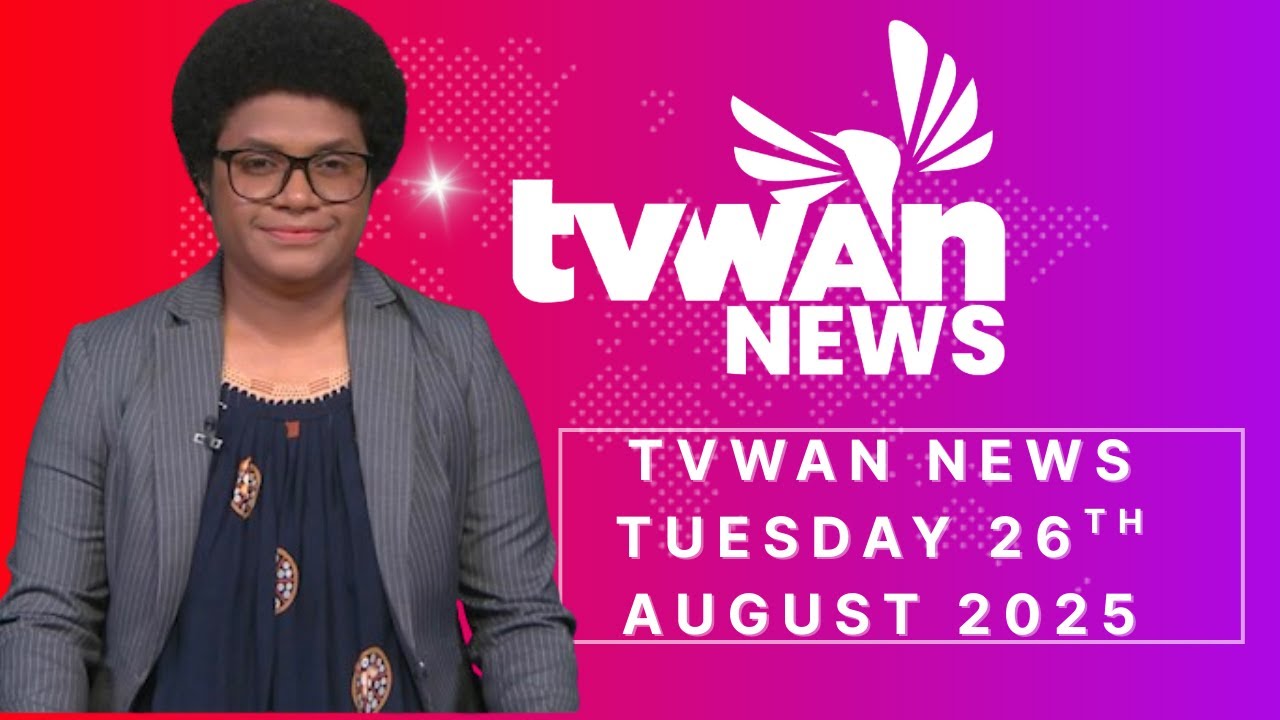 TVWAN News Tuesday 26th August 2025 - YouTube