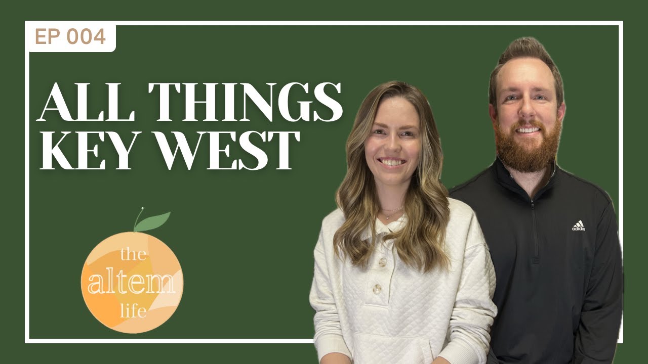 The Altem Life Podcast | Episode 004 - All Things Key West | Our Full ...