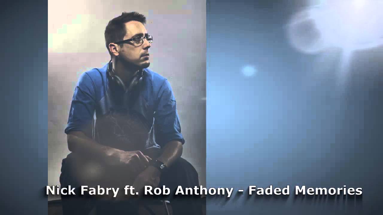 Nick Fabry ft. Rob Anthony - Faded Memories - YouTube