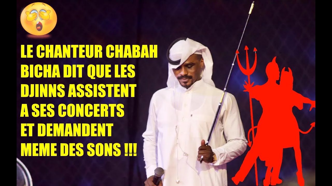 LE CHANTEUR CHABAH BICHA, ATTESTE QUE LES DJINNS ASSISTENT A SES ...