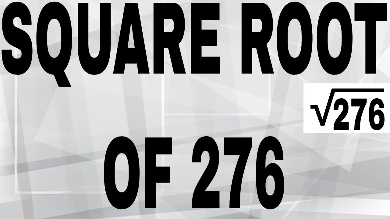 SQUARE ROOT OF 276 YouTube