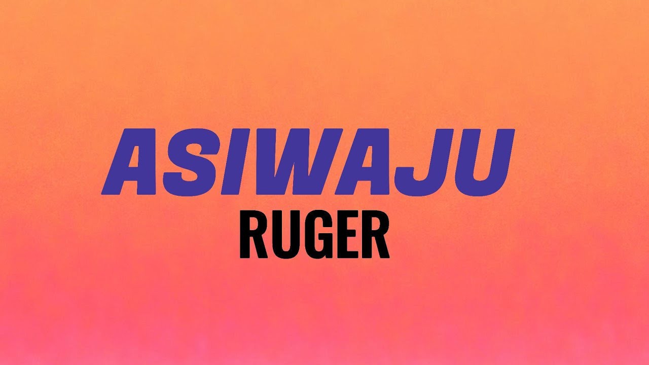 Ruger - Asiwaju (Lyrics) - YouTube