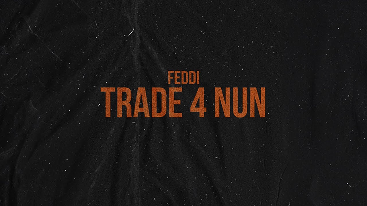 Feddi | "Trade 4 Nun" | [Official Audio] - YouTube