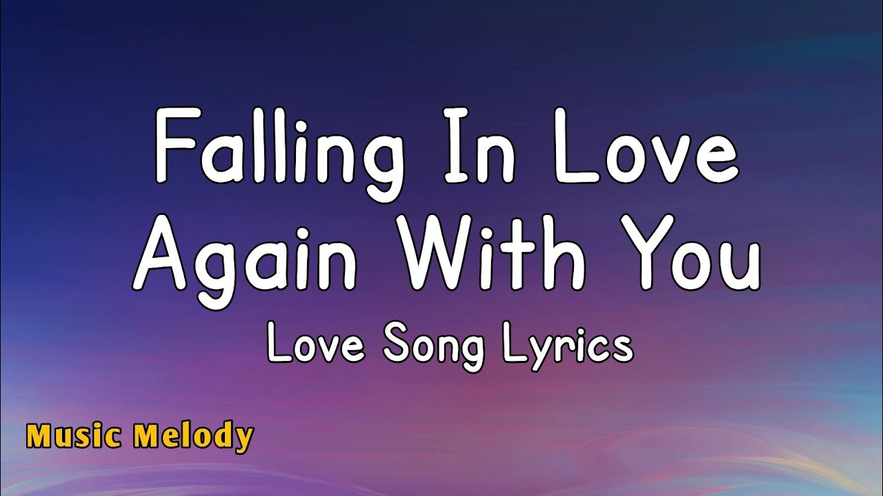 Falling In Love Again With You - Romantic Love Song (Lyrics)😚 - YouTube