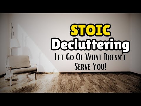 Stoic Decluttering: Let Go of What Doesn't Serve You - YouTube