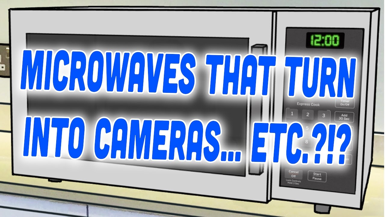 Microwaves That Turn Into Cameras... ETC.?!? - YouTube