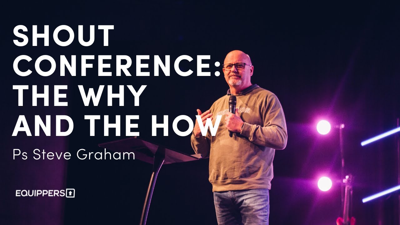 Shout Conference -- The Why And The How - Pastor Steve Graham - YouTube