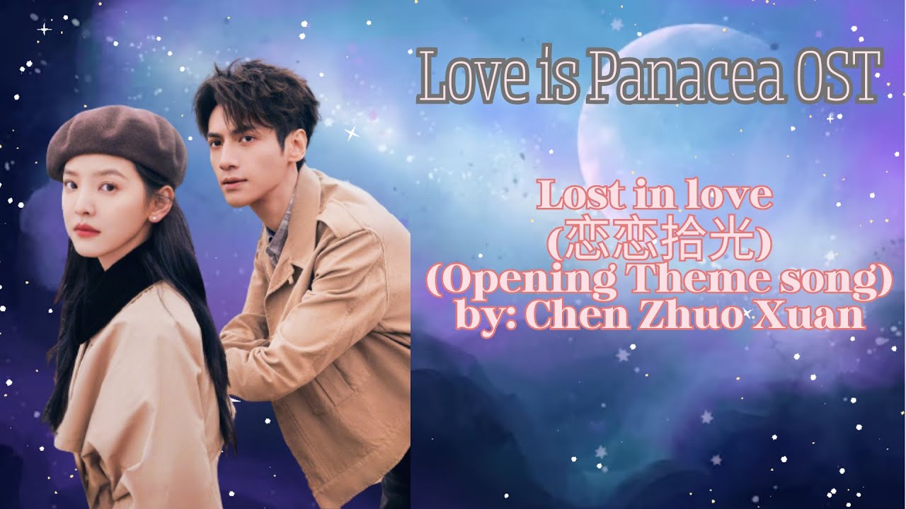 Lost in love (恋恋拾光) (Opening Theme song) by: Chen Zhuo Xuan - Love is ...