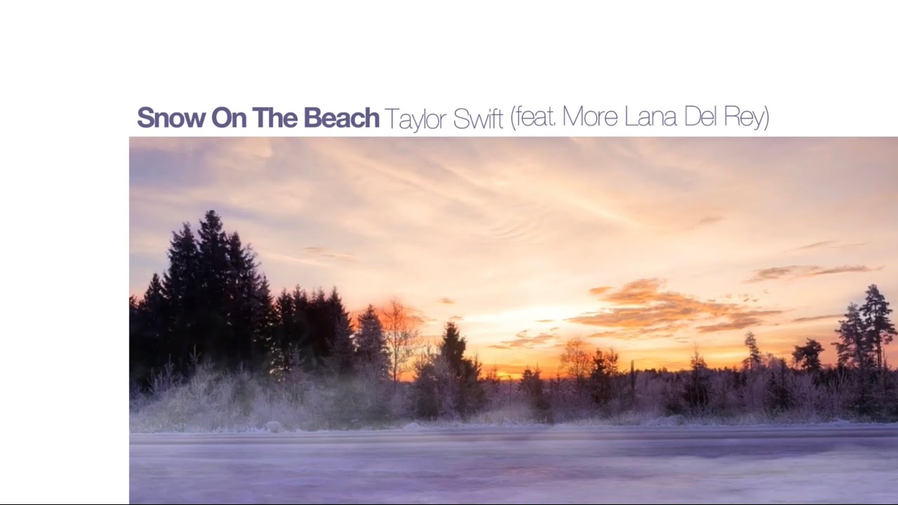 Taylor Swift - Snow On The Beach ft. More Lana Del Rey (Lyric Video ...