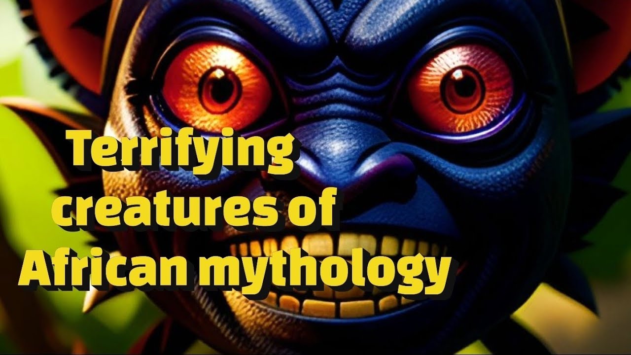 Unraveling African Folklore: Terrifying Creatures and Ancient Tales ...