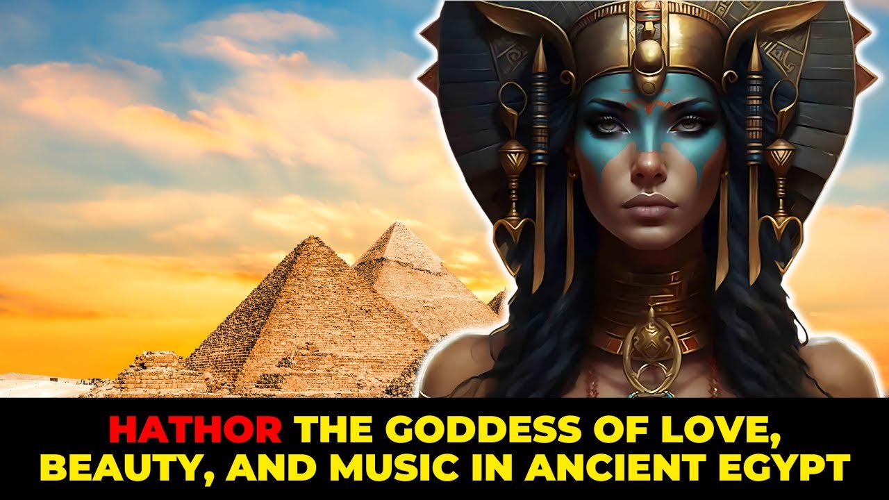 Discovering Hathor The Goddess of Love, Beauty, and Music in Ancient ...