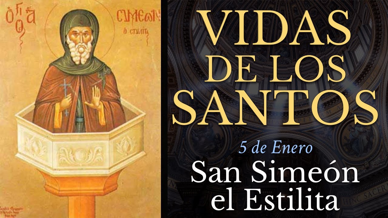 SAN SIMEÓN EL ESTILITA - 5 de Enero - VIDAS DE LOS SANTOS - YouTube