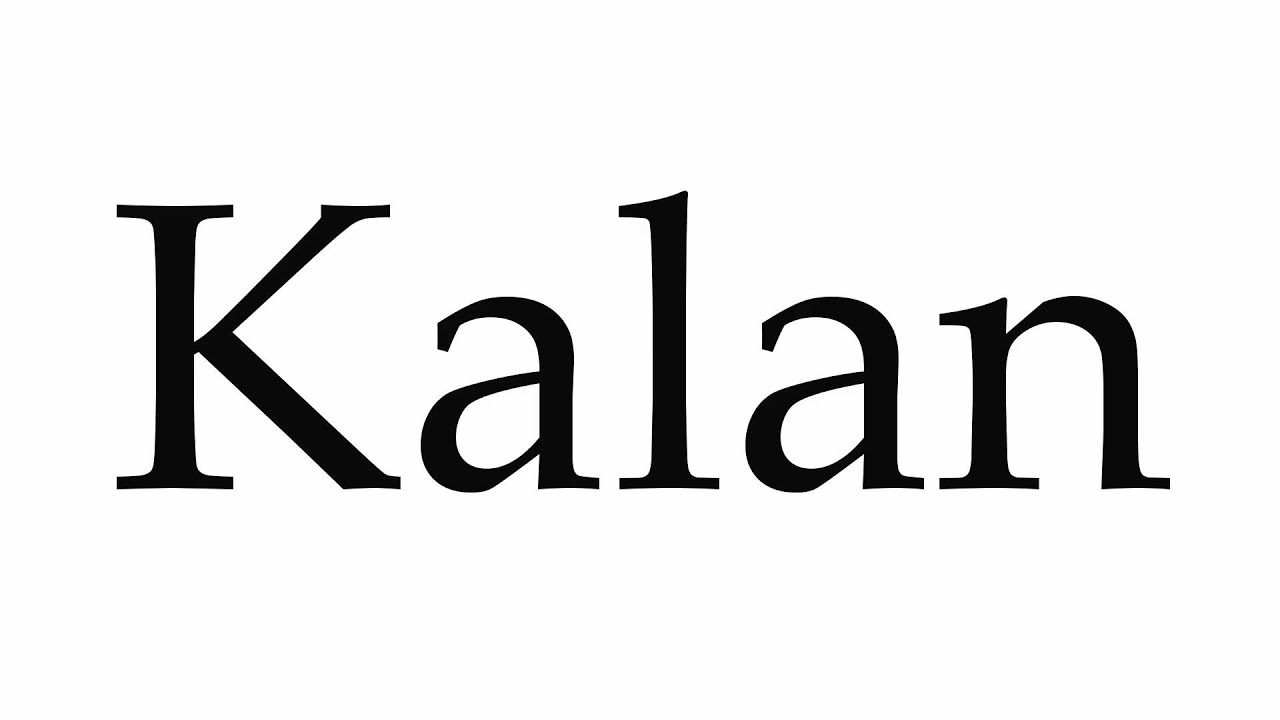 How to Pronounce Kalan - YouTube