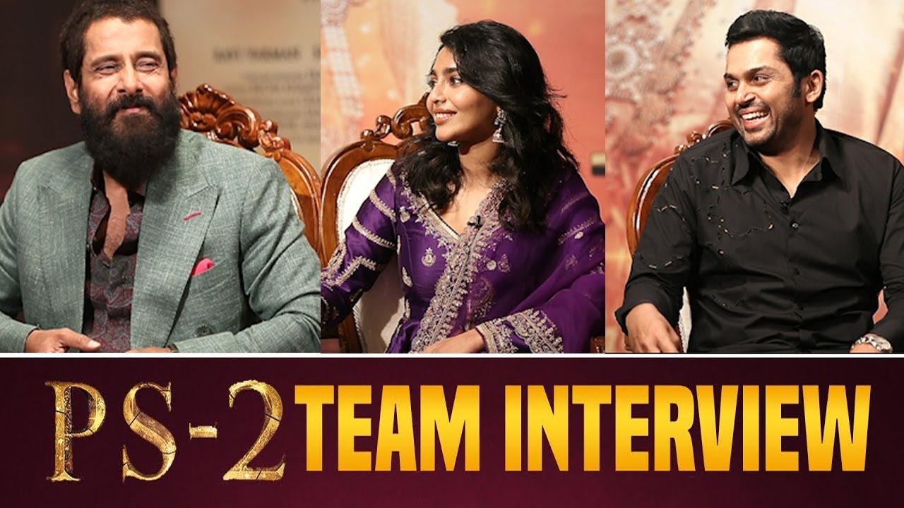 PS 2 Movie Team Interview | Vikram | Karthi | Trisha | Sobhita ...