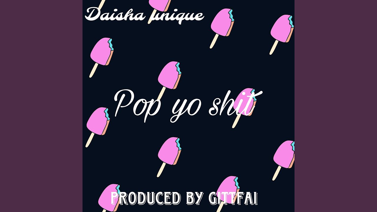 Pop yo shit - YouTube
