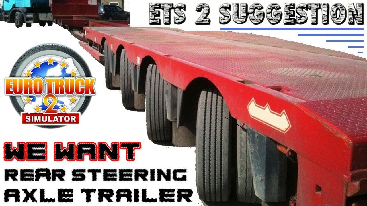 ETS 2 Suggestion - Rear Steering Axle Trailers? - YouTube
