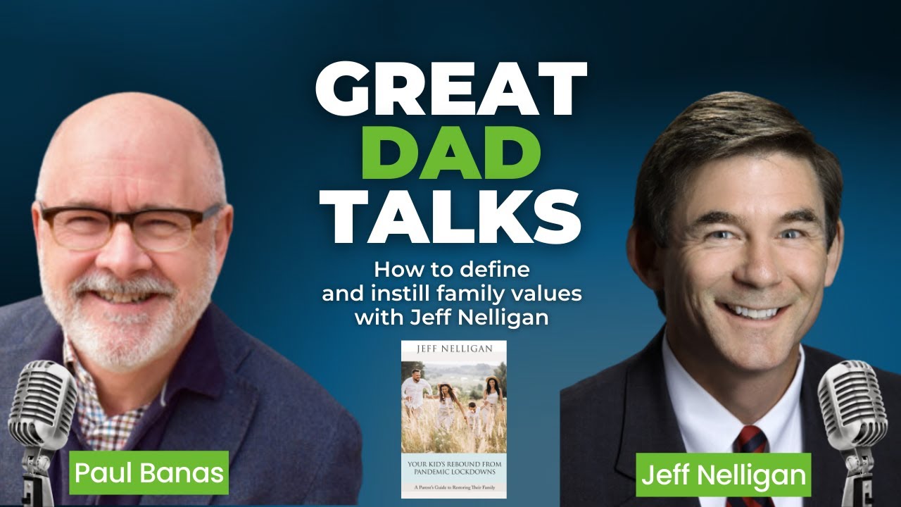 How to define and instill family values with Jeff Nelligan | GreatDad ...