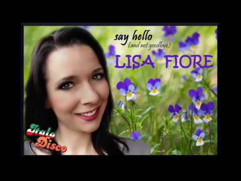 Lisa Fiore - Say Hello (and not goodbye) New Italo Disco - YouTube
