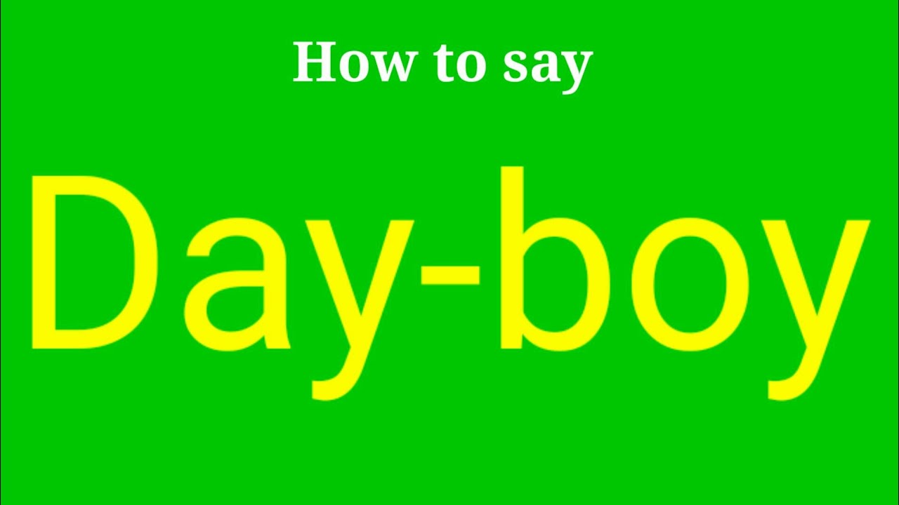 How to pronounce Day-boy | Day-boy pronunciation - YouTube
