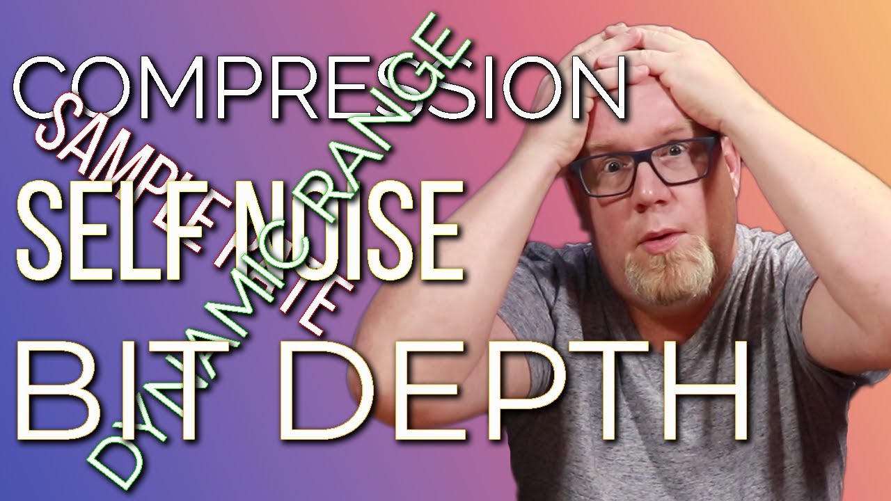 Explaining Compression | Dynamic Range | Sample Rate | Bit Depth - YouTube