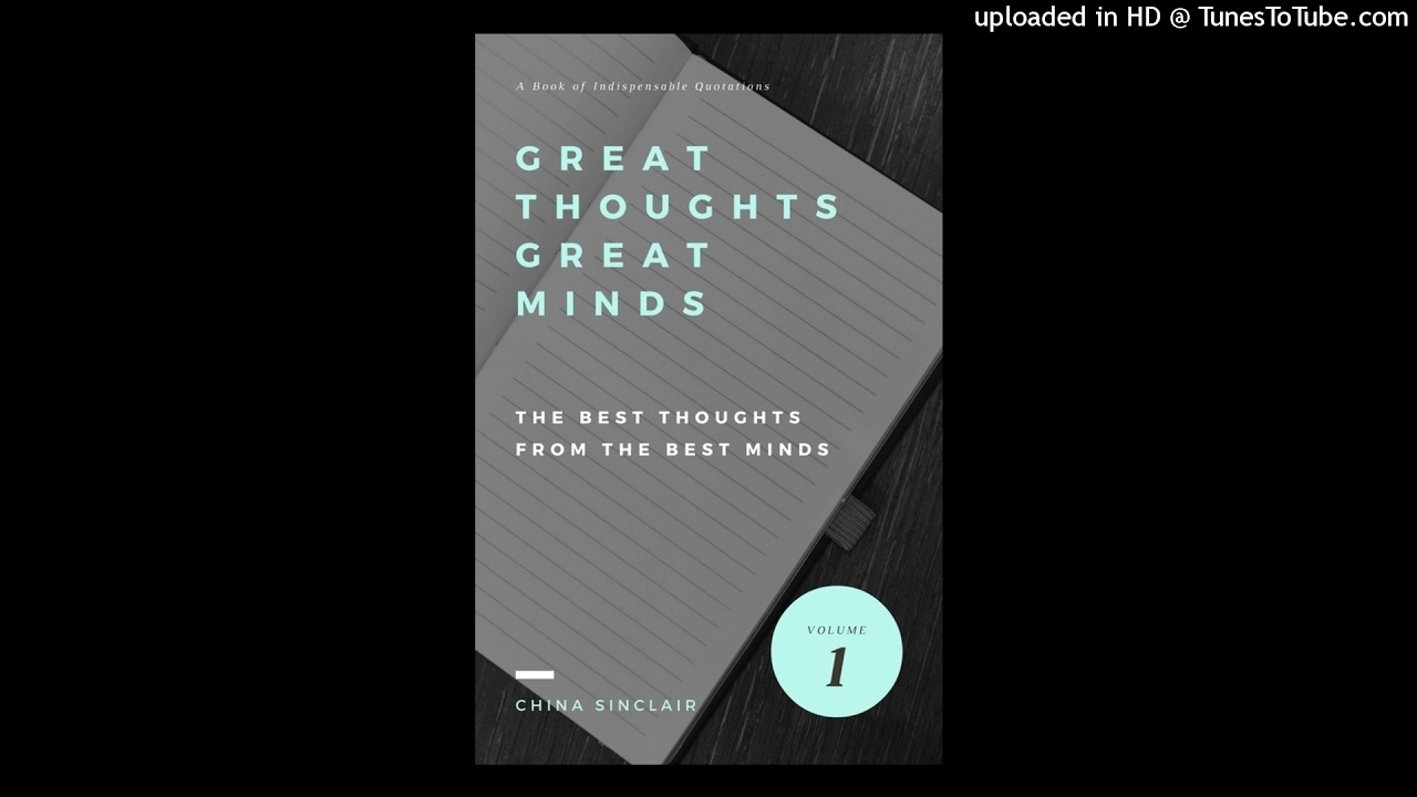 Great Thoughts - Great Minds - Indispensable Quotes #61-70 - YouTube
