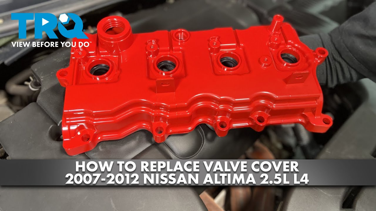 How to Replace Valve Cover 2007-2012 Nissan Altima 2.5L L4 - YouTube