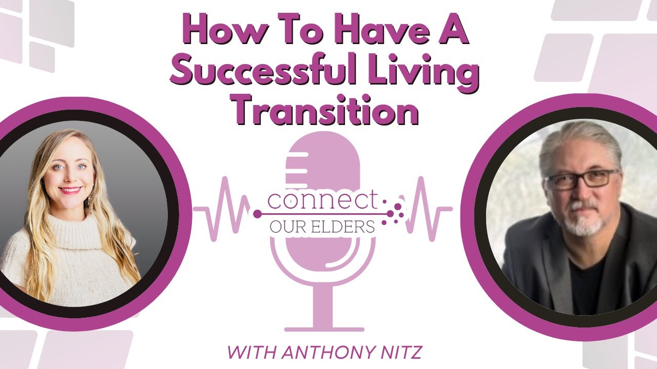 How To Have A Successful Living Transition For Your Loved One with Anthony Nitz - YouTube