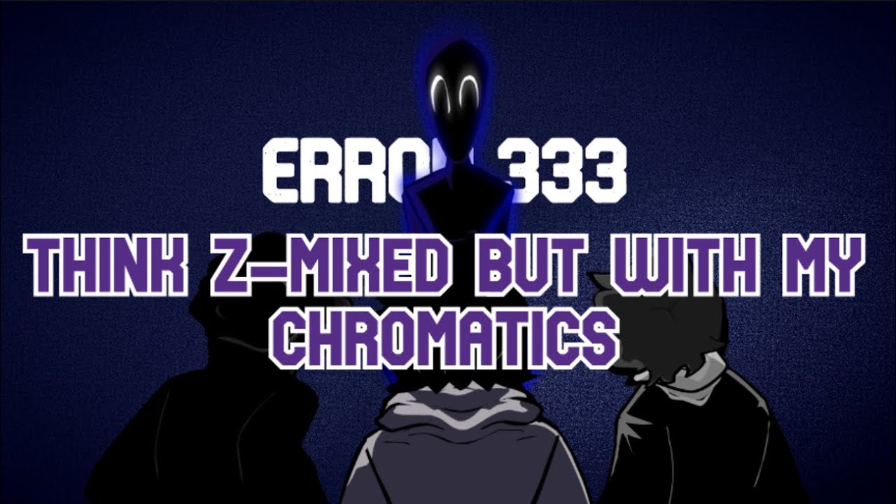 "Think Z-Mixed but with my chromatics" (Friday Night Funkin' Cover ...