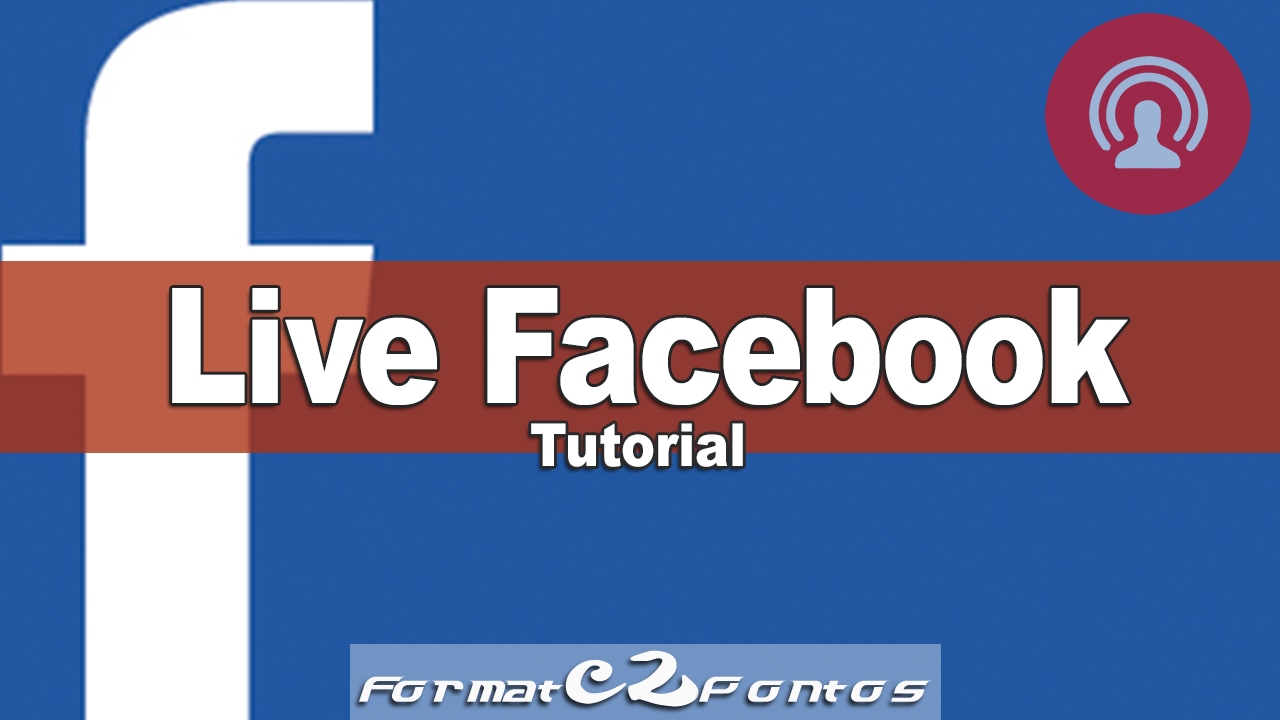 Como Fazer uma Live Pelo Facebook Usando o OBS [ Tutorial ] - Format C2 ...