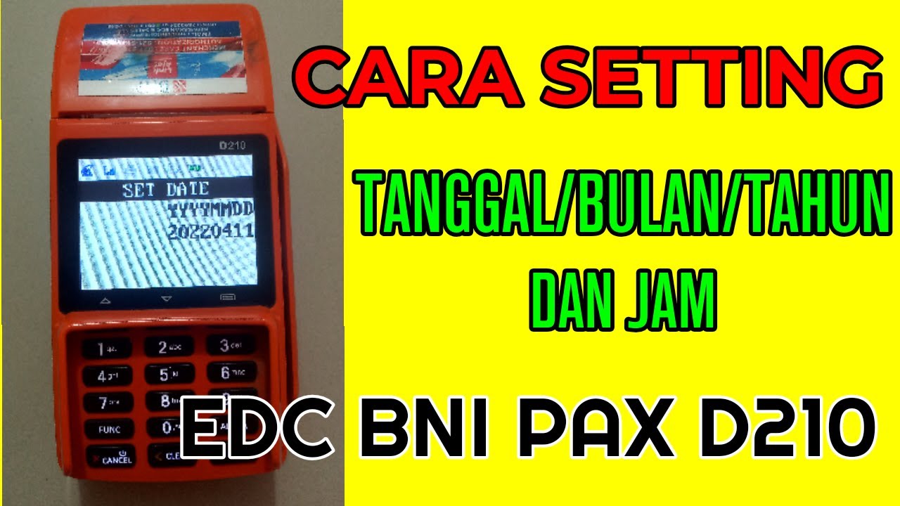 CARA SETTING TANGGAL BULAN TAHUN DAN JAM EDC BNI PAX D210 - YouTube