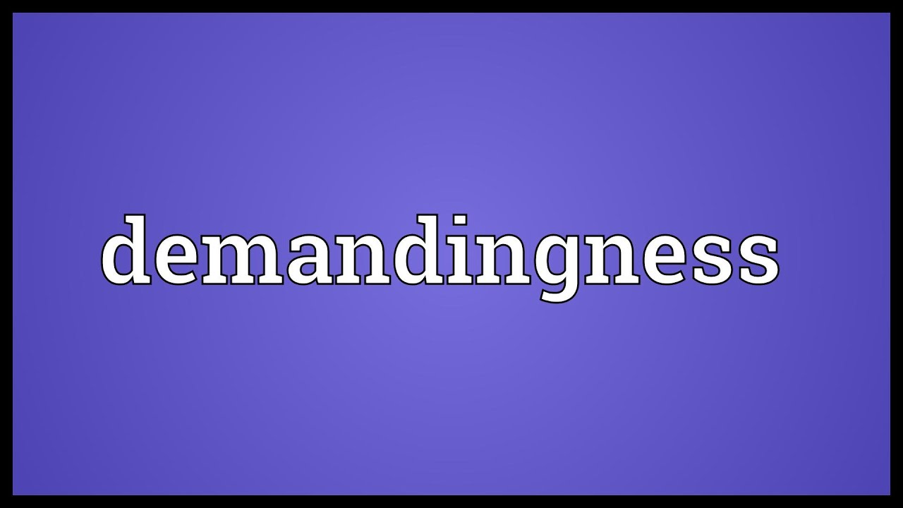 Demandingness Meaning - YouTube