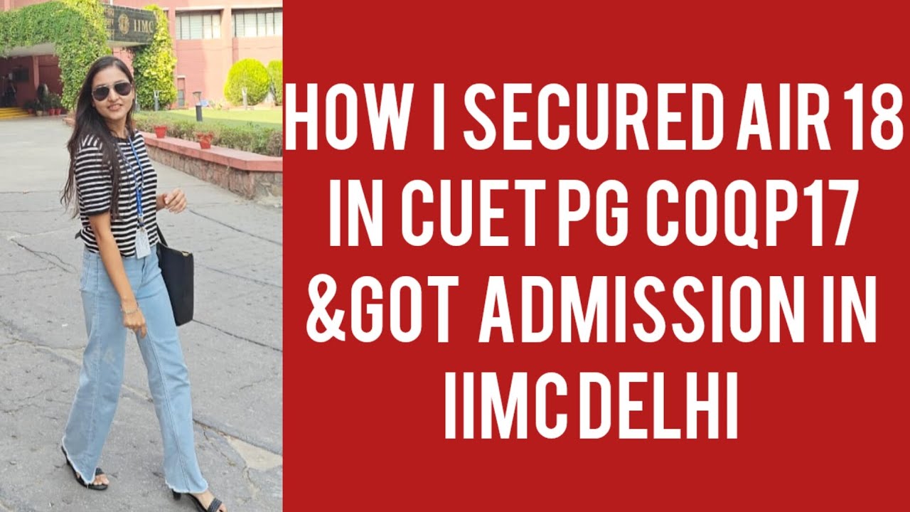 How I secured AIR18 in CUET PG (COQP17) and Got admission in IIMC Delhi ...