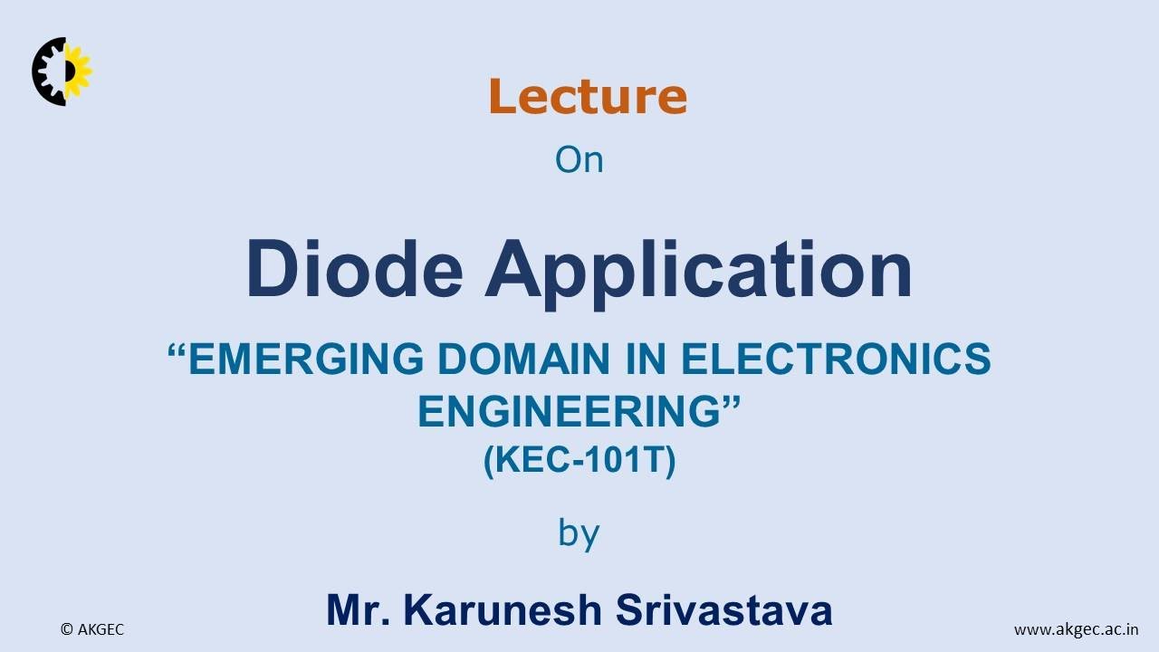 EMERGING DOMAIN IN ELECTRONICS ENGINEERING LECTURE 04 ''Diode Application'' By Mr. Karunesh ...