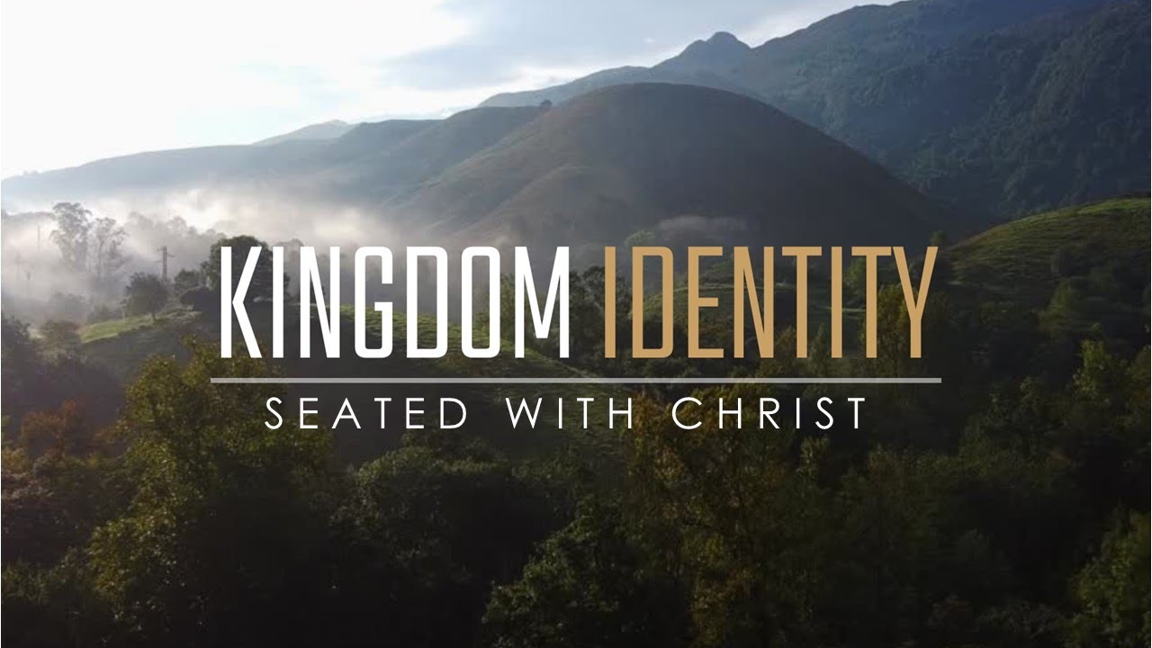 Kingdom Identity | Seated with Christ - YouTube
