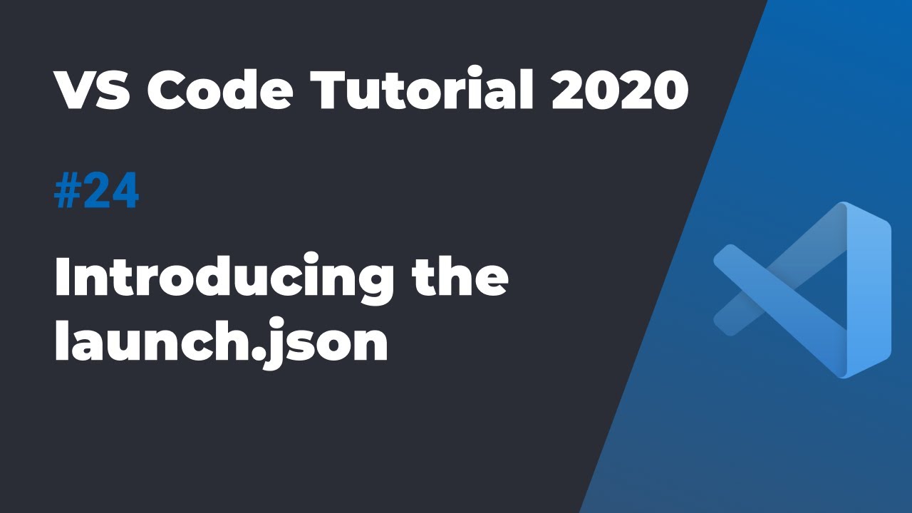 VS Code入门教程2020 #24 介绍launch.json - YouTube