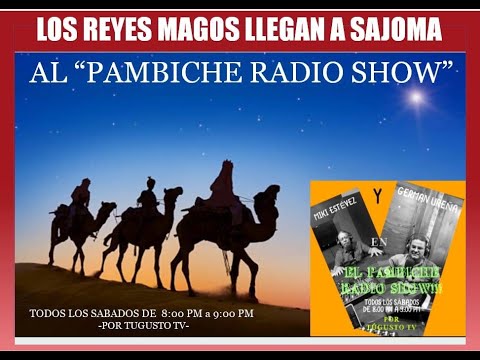 EL PAMBICHE RADIO SHOW..EN VIVO.. LOS REYES LLEGAN A SAJOMA - YouTube