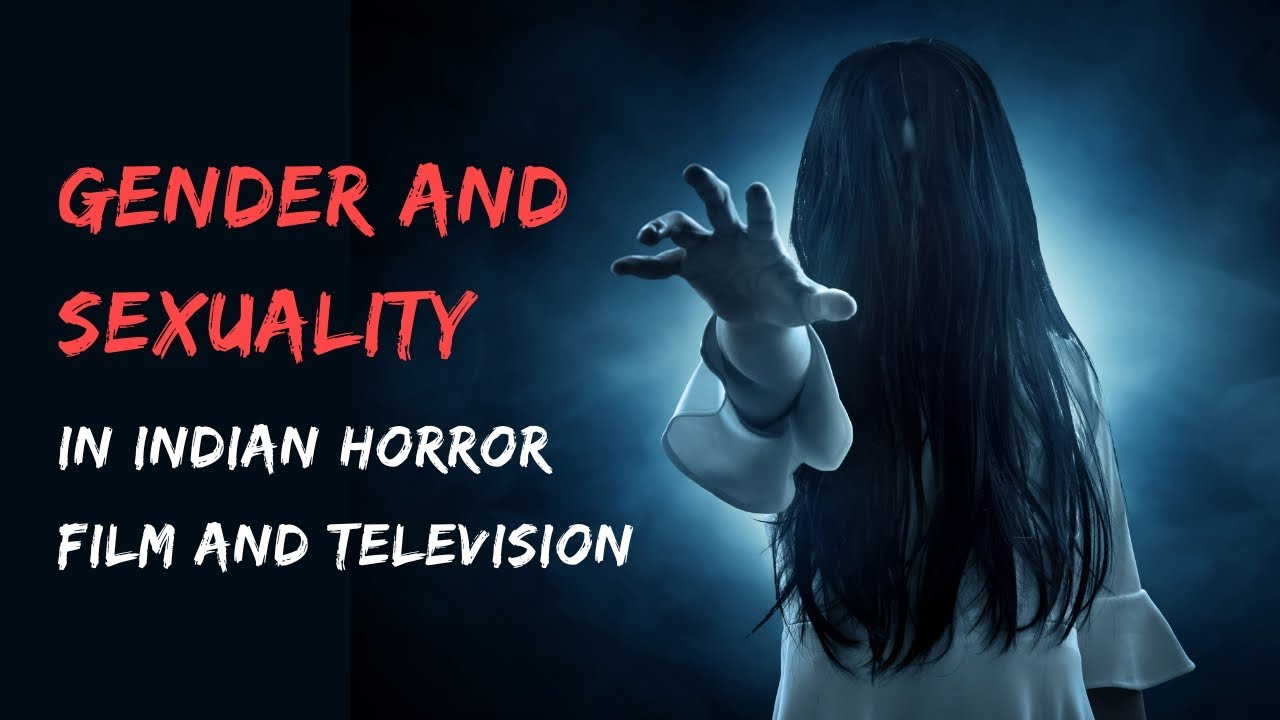Gender and Sexuality in Indian Horror Film and Television - YouTube