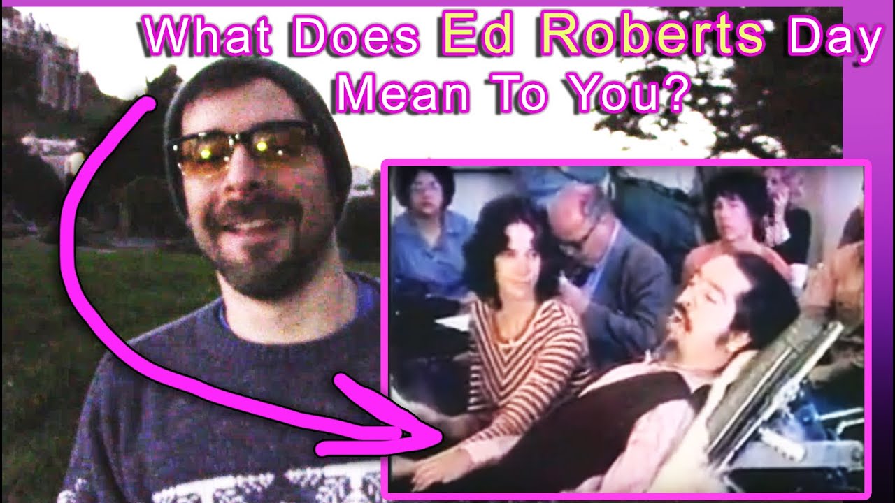 Ed Roberts Day 2023 - What Does Ed Roberts Day Mean To You? - YouTube