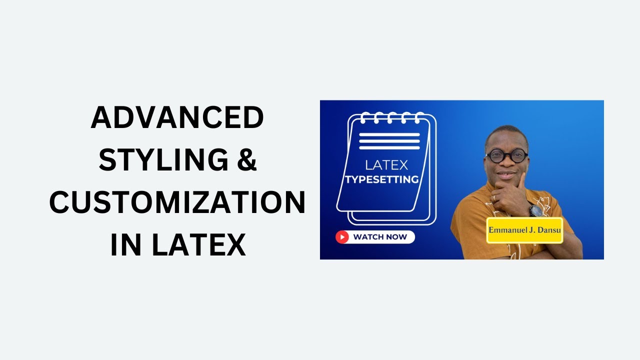 10. Advanced Styling & Customization in LaTeX - YouTube