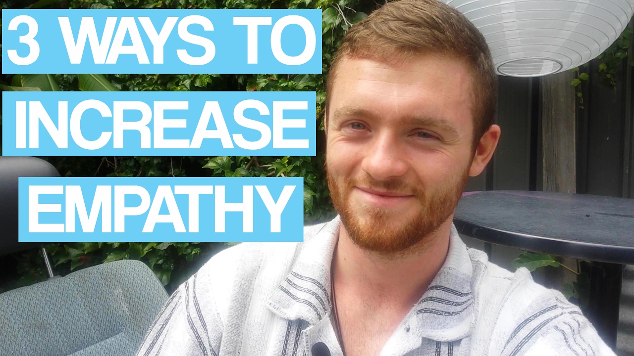 3 Powerful Ways To Permanently Increase Empathy For Others - YouTube