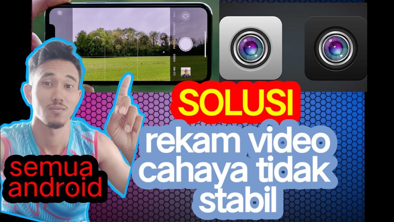 cara rekam video pake hp supaya stabil dan cara atasi cahaya video yang ...