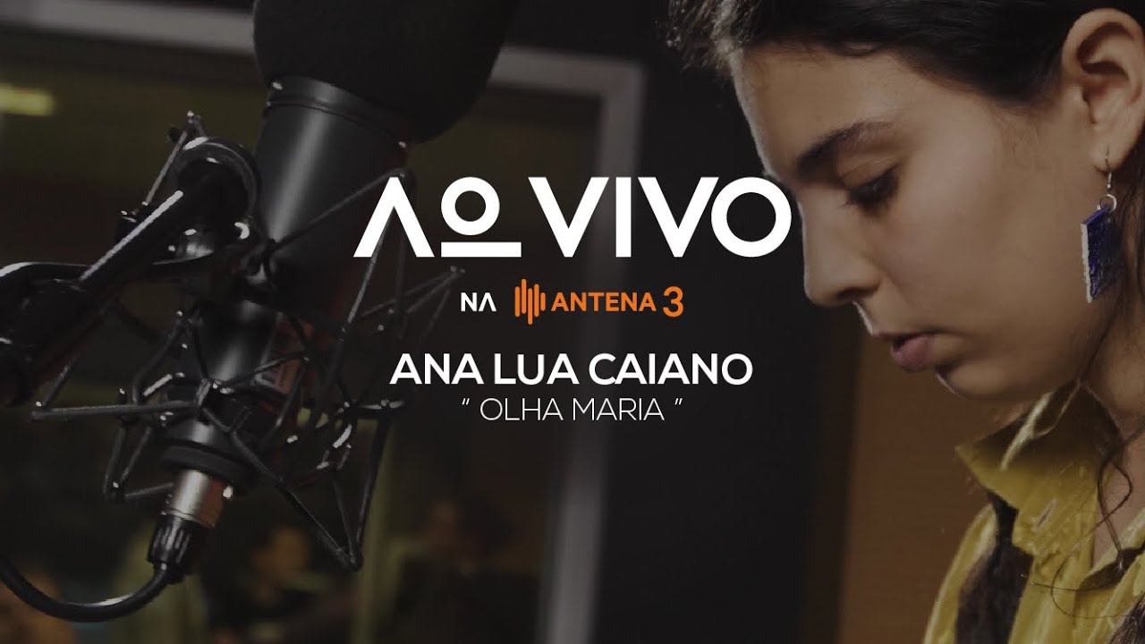 Ana Lua Caiano - Olha Maria | Ao Vivo na Antena 3 | Antena 3 - YouTube