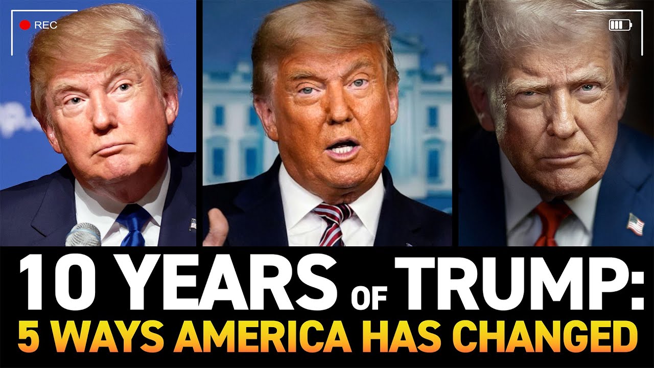 10 Years of Trump: 5 Ways America Has CHANGED - YouTube