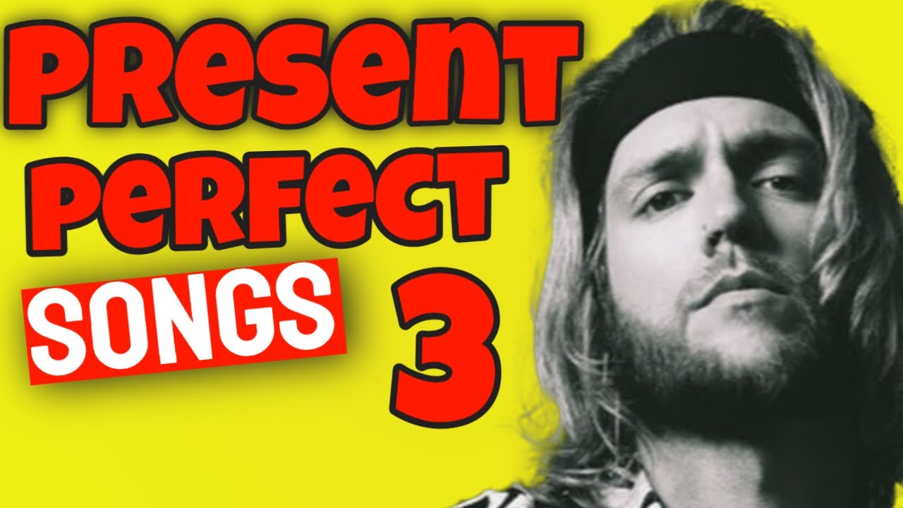 🆕Present Perfect in Songs 👉 Present Perfect examples in great songs ...