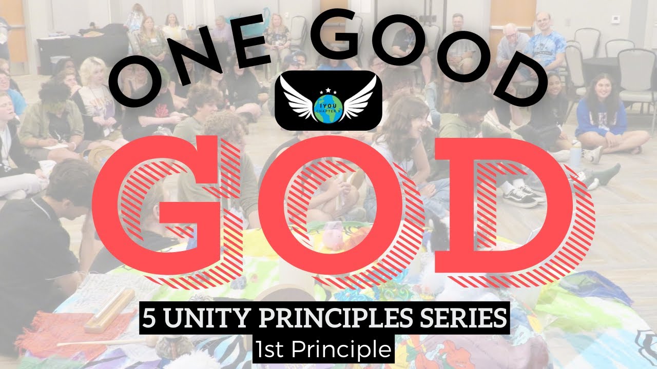 One Good God - 1st Unity Principle - IYOU Chapter X - Unity Principle ...