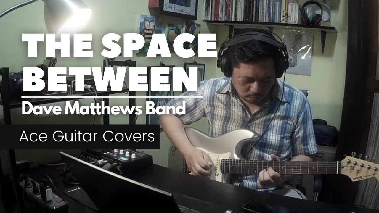 Dave Matthews Band - The Space Between | Guitar Cover | Chasing Tones ...